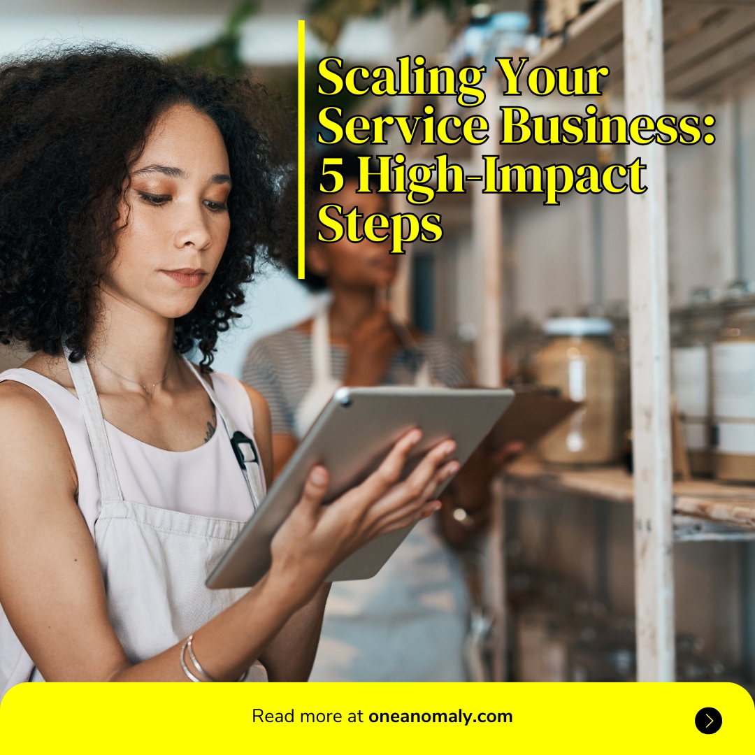 Scaling Your Service Business: 5 High-Impact Steps – OneAnomaly