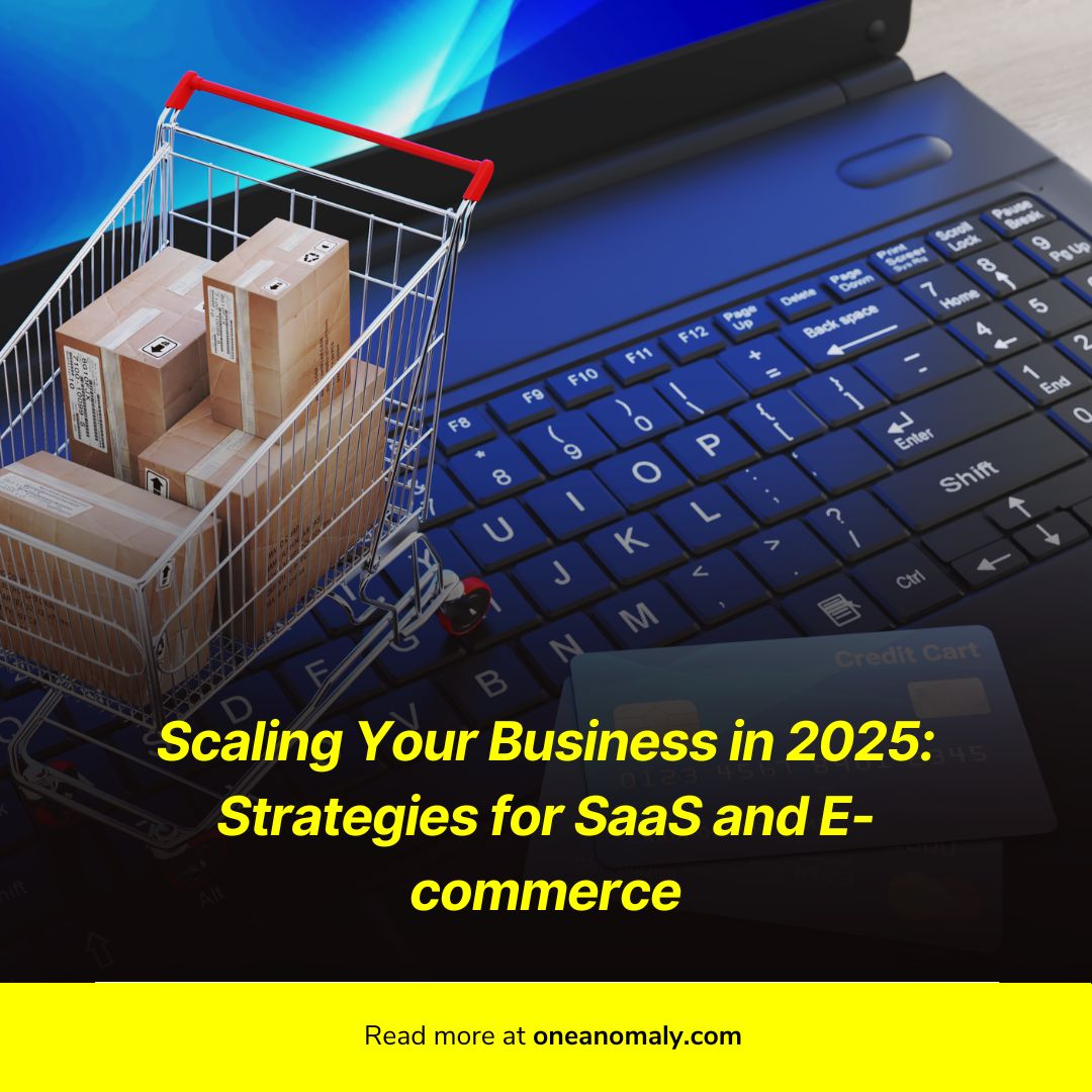 Scaling Your Business: Strategies for SaaS and E-commerce – OneAnomaly