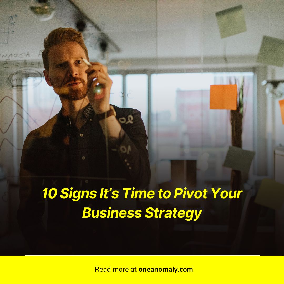 10 Signs It’s Time to Pivot Your Business Strategy – OneAnomaly
