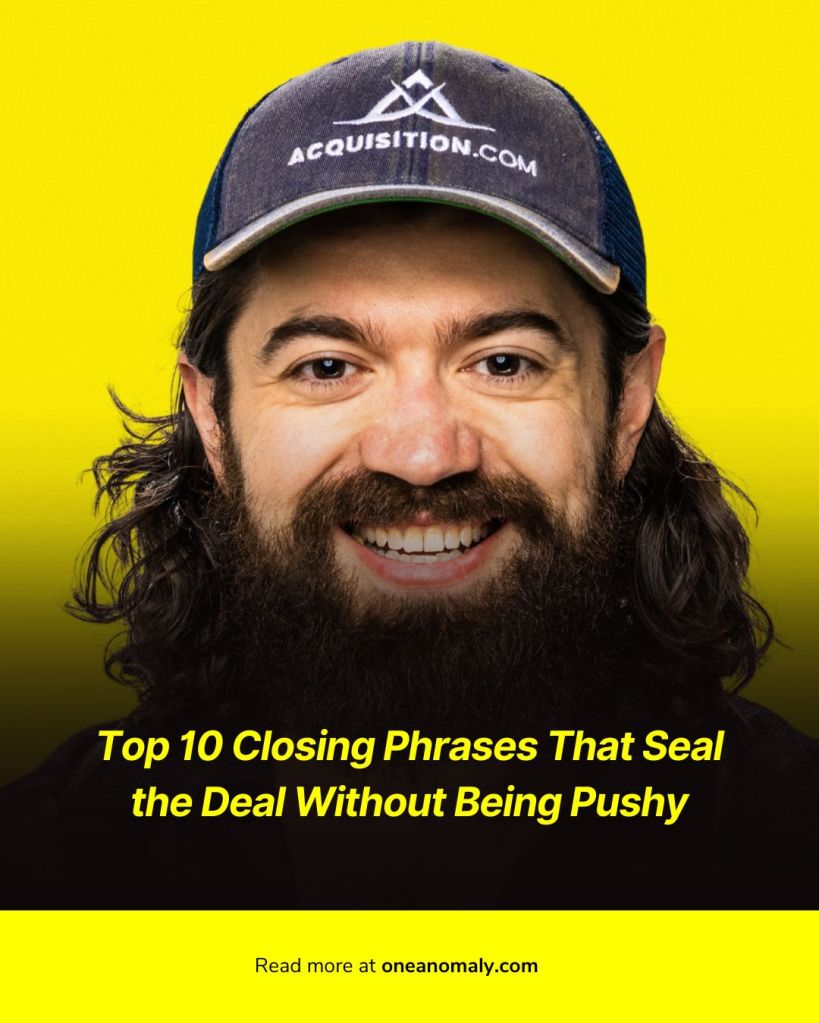 Top 10 Closing Phrases That Seal the Deal Without Being Pushy – OneAnomaly